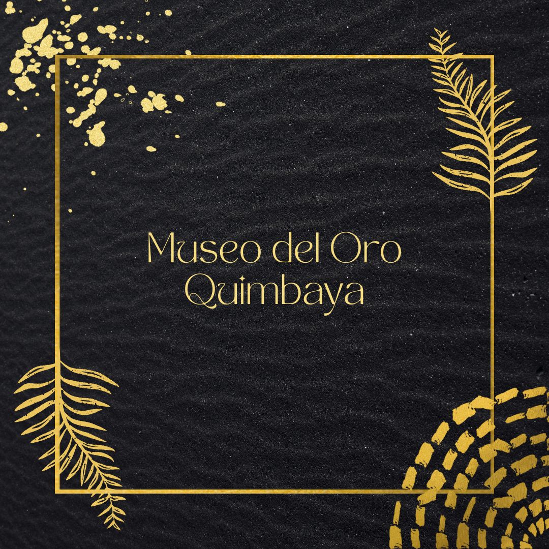 Museo del Oro Quimbaya | Las Carolas